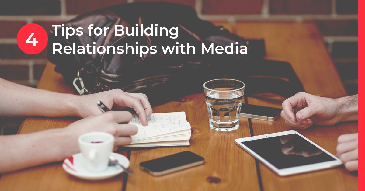 REQ | Four Tips for Building Relationships with Media