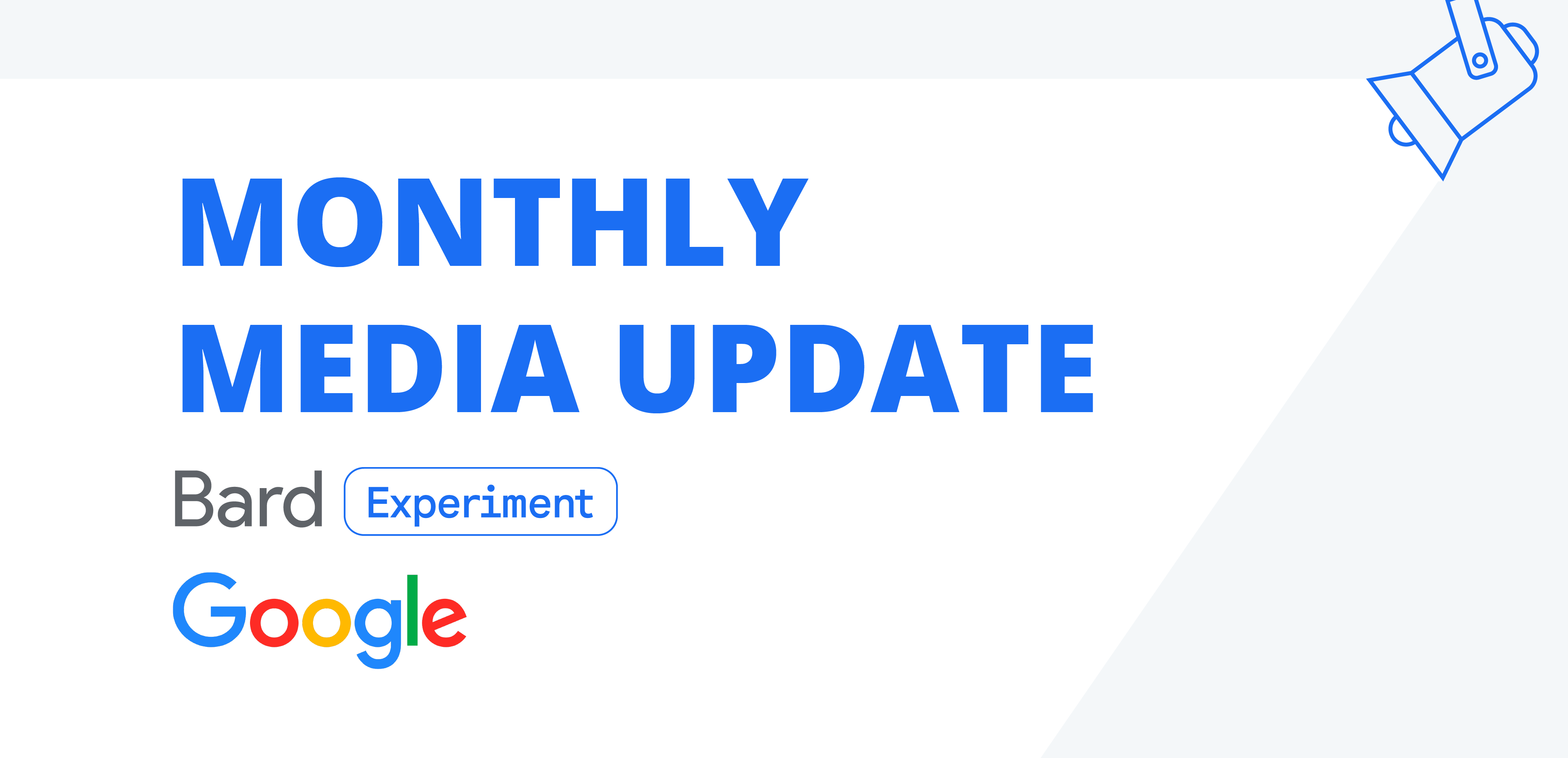 REQ | Monthly Marketing Update: Google Spotlights "Bard" On a Different ...